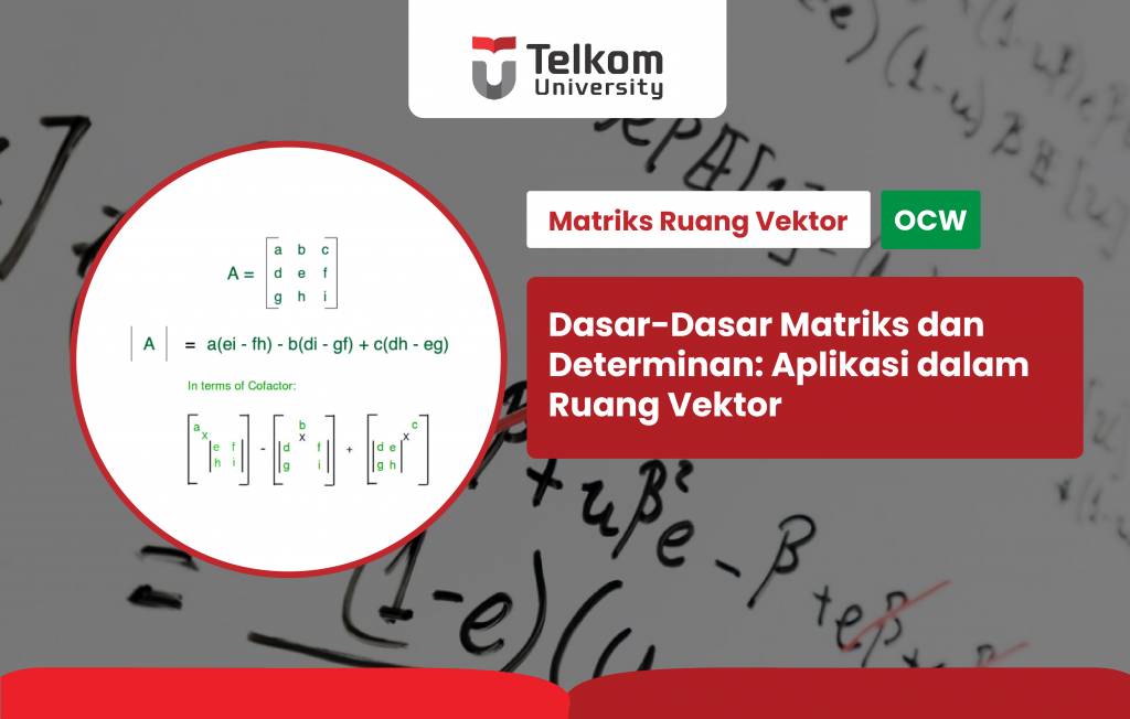 Dasar-Dasar Matriks dan Determinan: Aplikasi dalam Ruang Vektor | Open CourseWare Telkom University